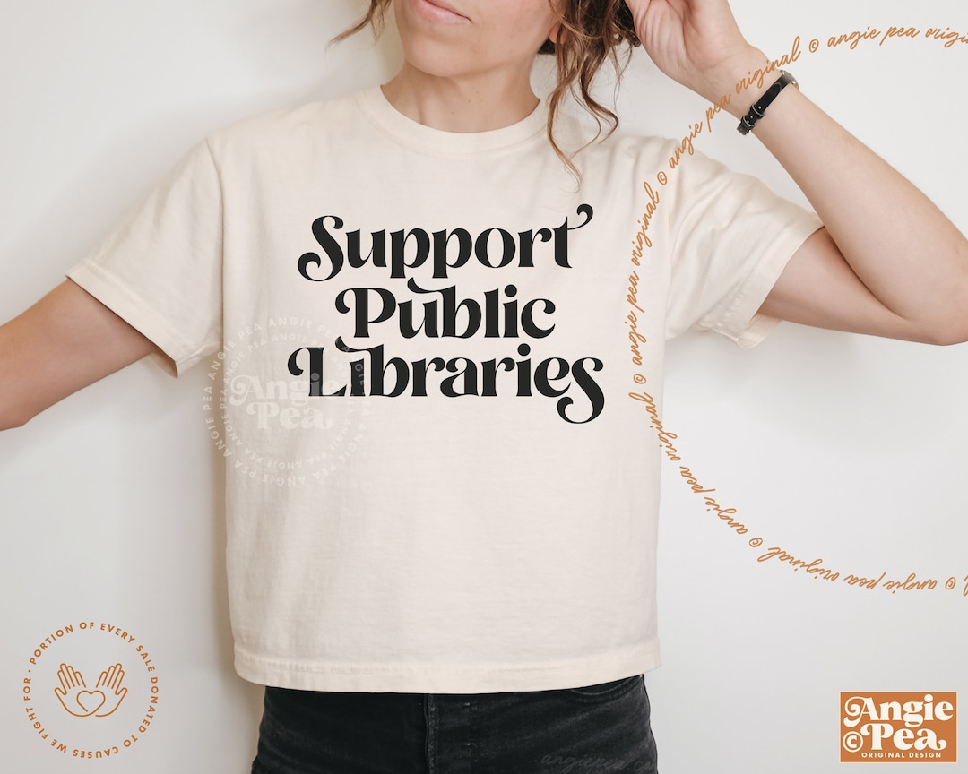 Support Public Libraries, Public Library Shirt, Support Your Local ...