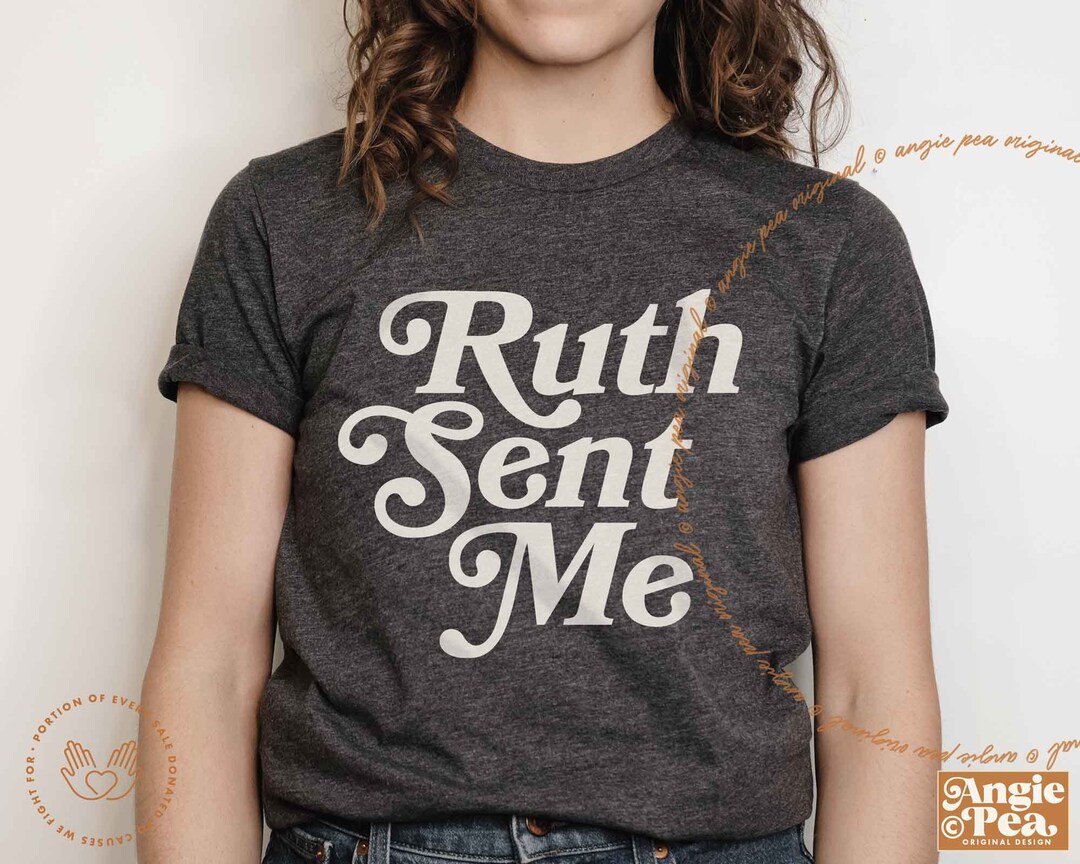 Ruth Sent Me, Feminist Shirt, Roe V. Wade, RBG Shirt, Reproductive ...