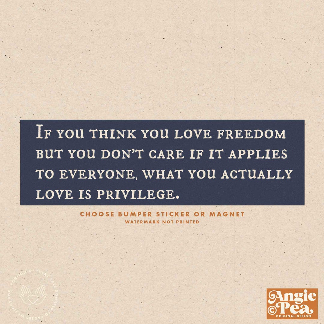 If You Think You Love Freedom but You Don't Care If It Applies to ...