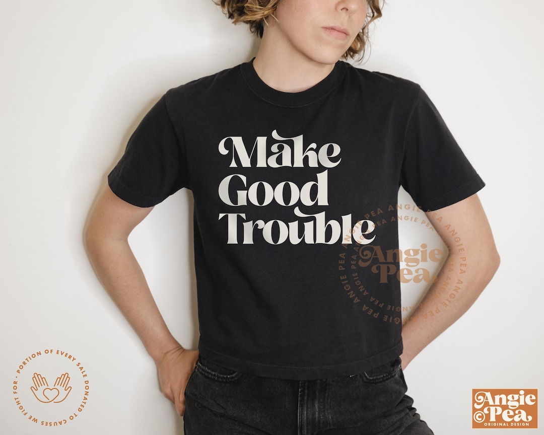 Good Trouble, Get in Good Trouble, Make Good Trouble, Resist Shirt ...