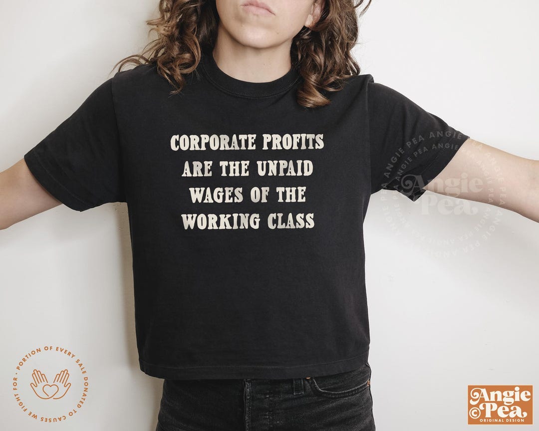 Profits Are the Unpaid Wages of the Working Class, Working Class, Union ...