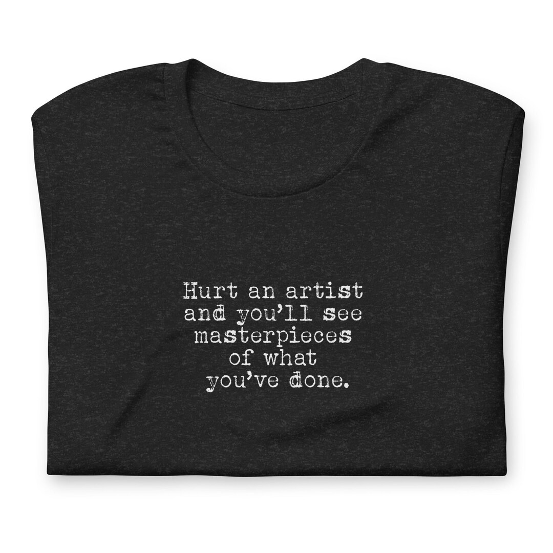 Hurt an Artist, Make Masterpieces, Artist Gift, Creative Gifts for ...
