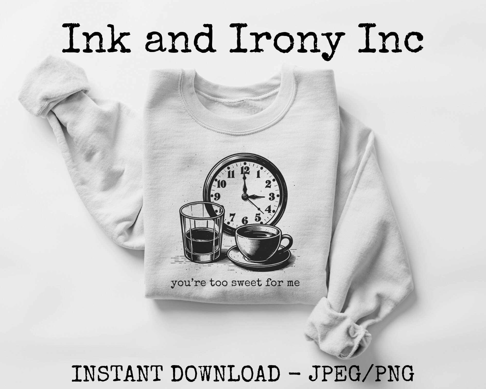 Too Sweet PNG JPEG Sublimation Print You're Too Sweet for Me Hozier ...