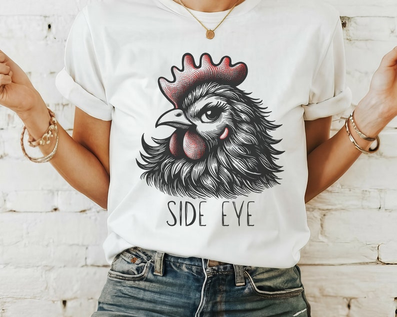 Side Eye Funny Chicken PNG JPEG Sublimation Print Chicken Lady Shirt ...