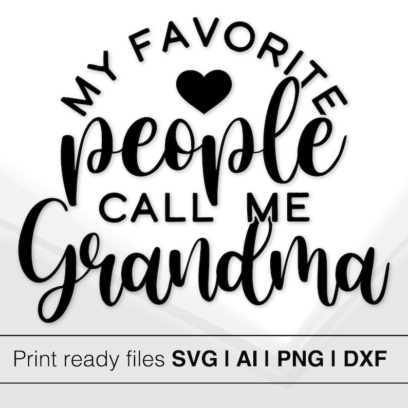 My Favorite People Call Me Grandma SVG| Instant Download | Funny Grandma Quote Cut File ...