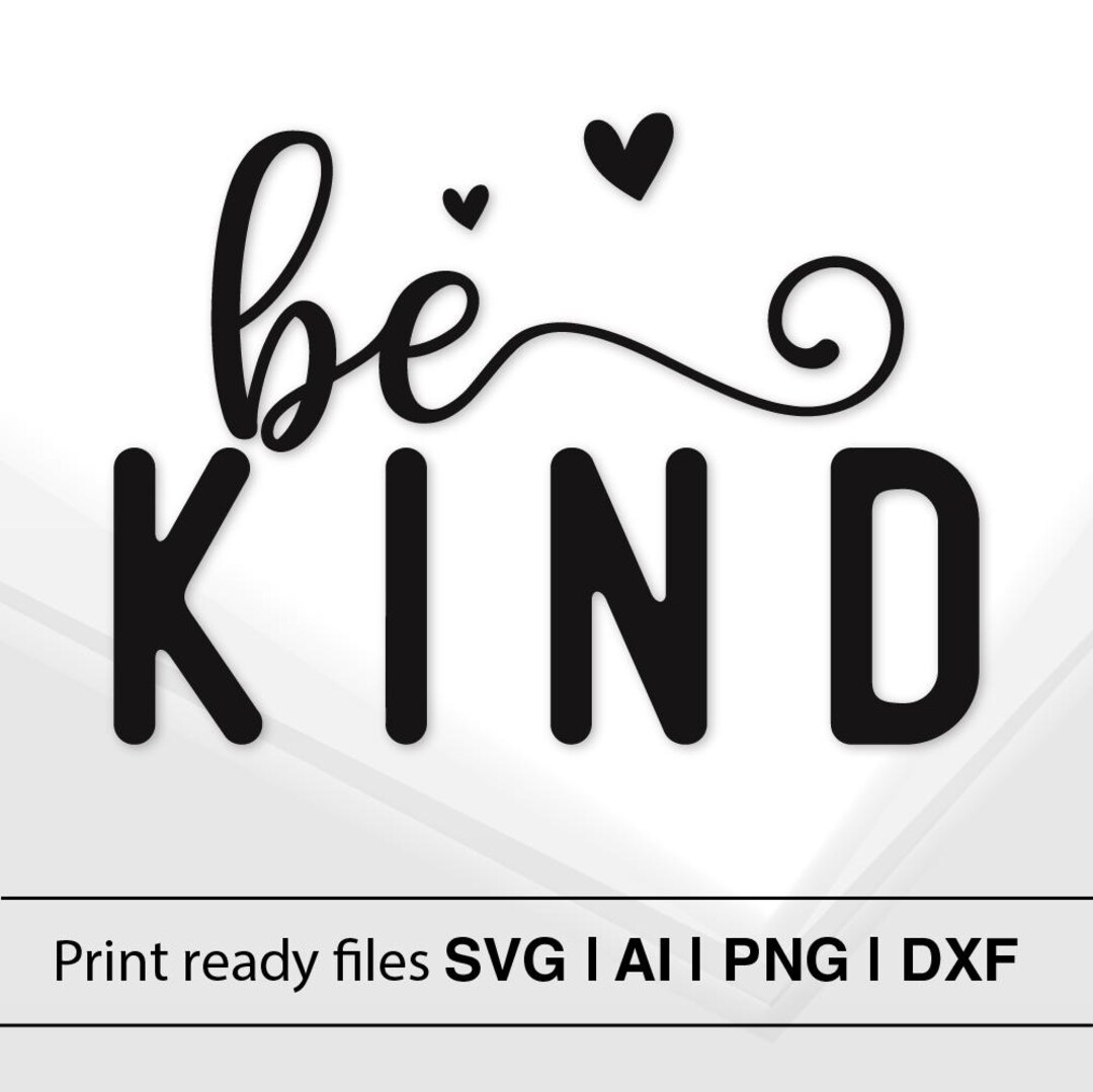 Be Kind SVG File | Instant Download | Kindness SVG | Inspirational ...