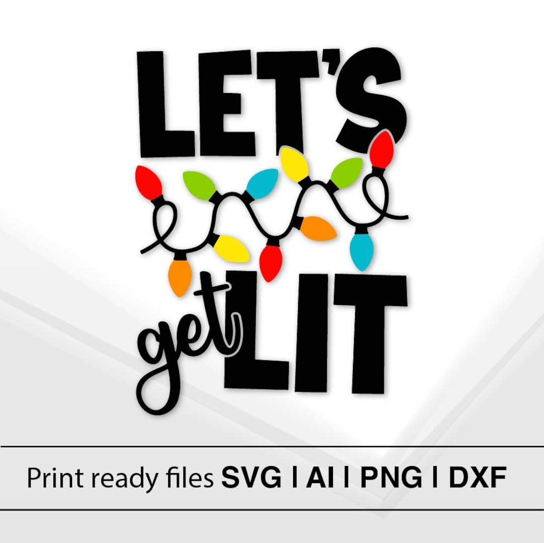 Let's Get Lit Christmas Design | Instant Download | Holiday Lights ...
