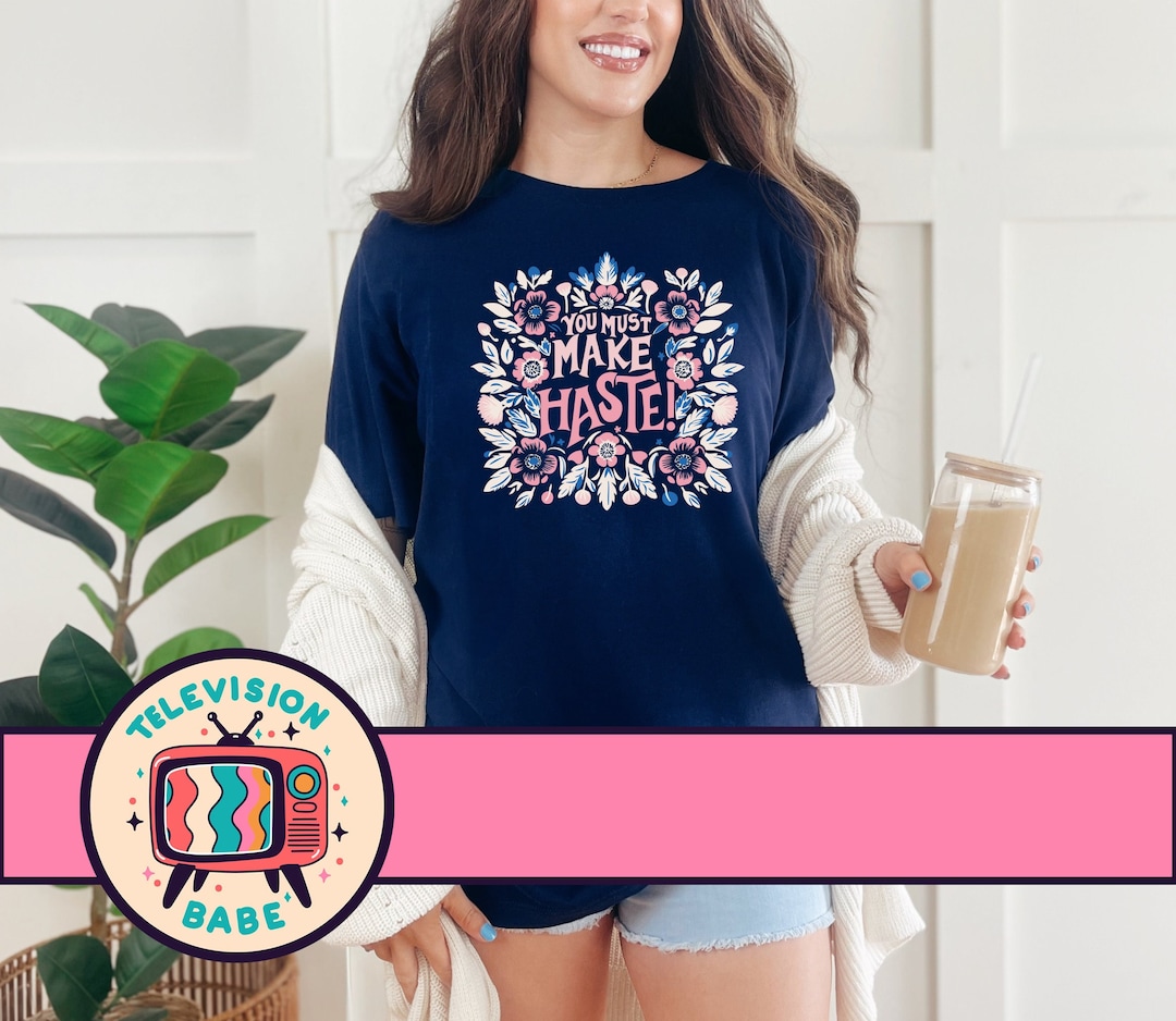Bridgerton You Must Make HASTE Tee Floral Illustration T Shirt Eloise ...