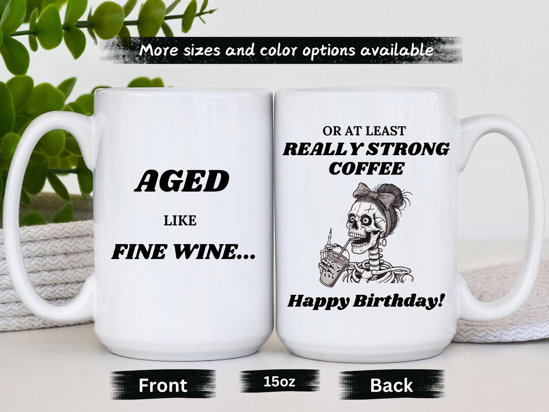 Funny Birthday Mug, Sarcastic Skeleton Birthday Mug, Birthday Gift for ...