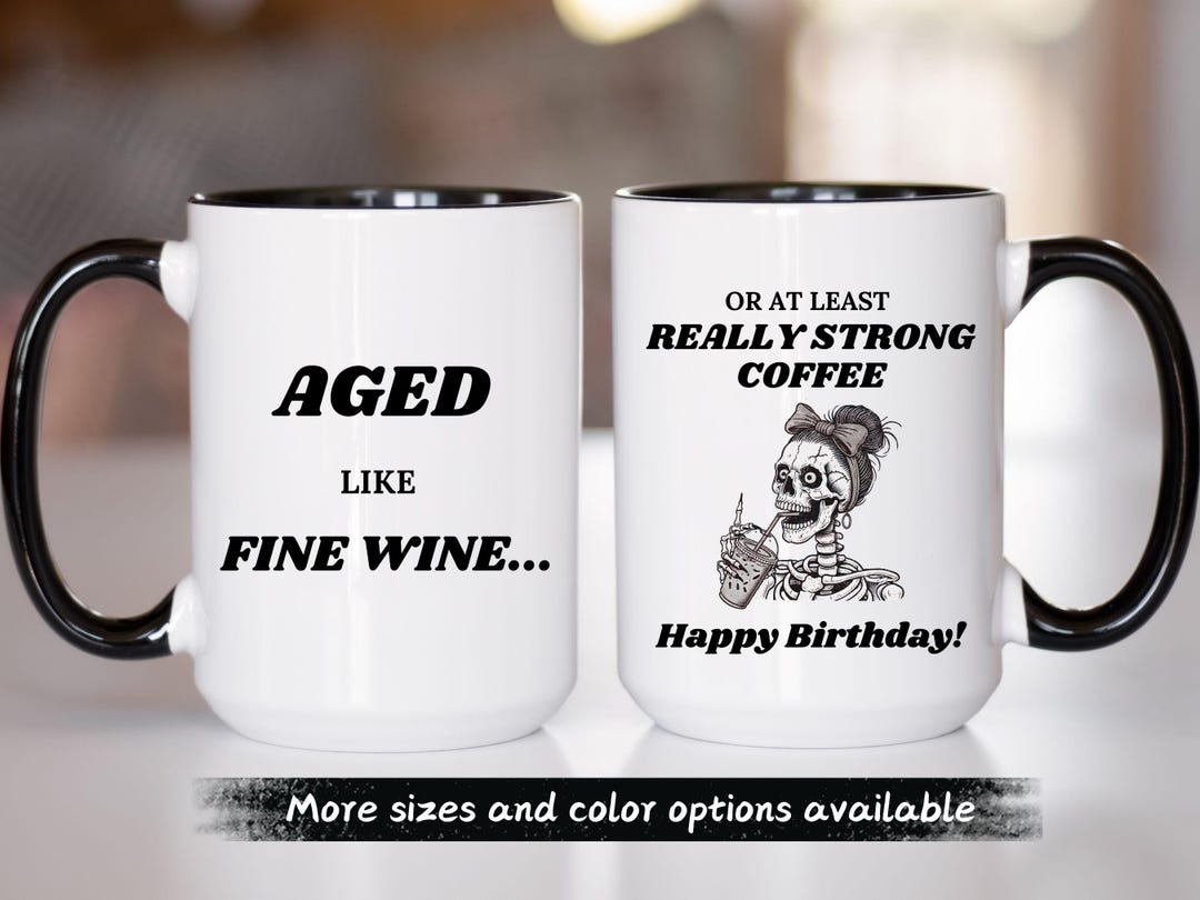 Funny Birthday Mug, Sarcastic Skeleton Birthday Mug, Birthday Gift for ...