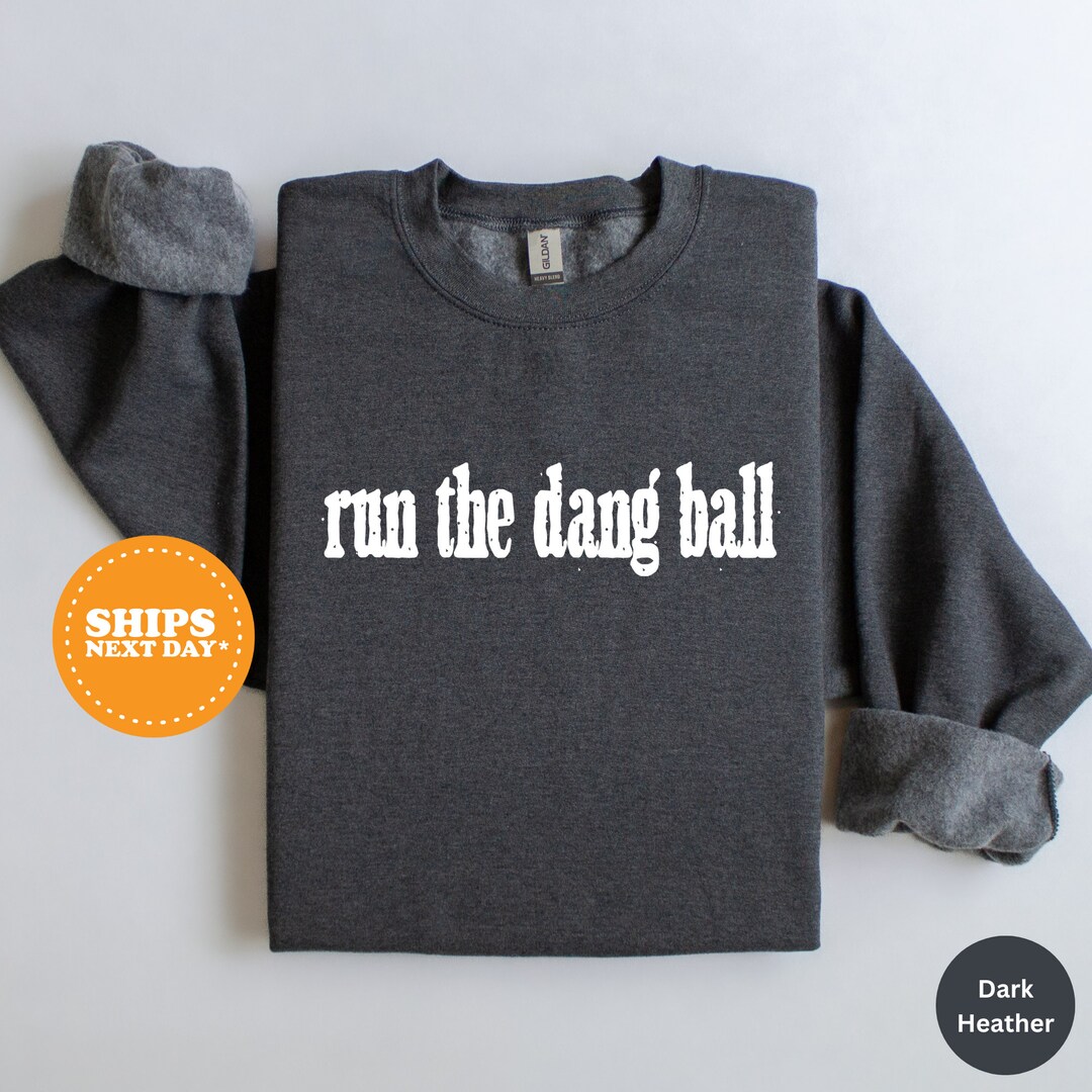 Run the Dang Ball Sweatshirt, Football Wife, Gift for Women, Sport ...