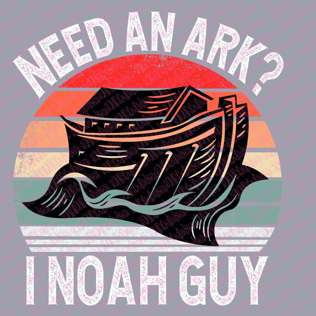 Need an Ark I Noah Guy Png, Christian Png, Biblical, Kids Christian - Etsy