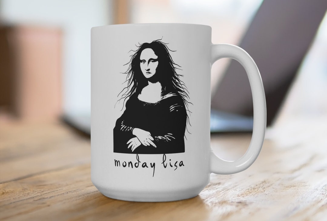 Monday Lisa Coffee Mug, Mona Lisa Mug, Gag Gift, Mug Meme, Mug Parody ...
