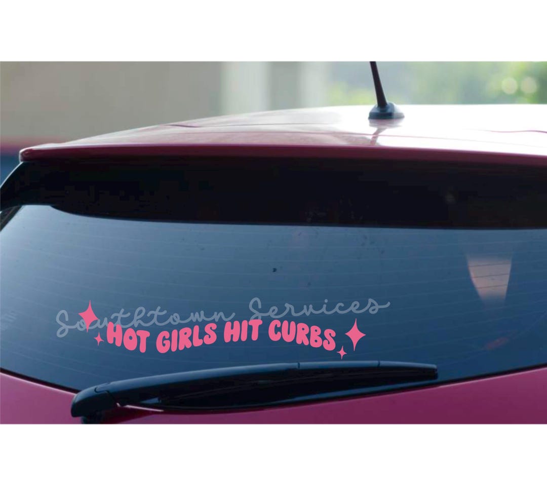 Hot Girls Hit Curbs Car Decal, Car Decal, Funny Car Decal, Unhinged Car ...