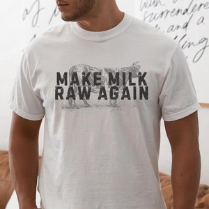 Comfort Colors | Make Milk Raw Again T-shirt | Unisex Raw Milk Shirt ...