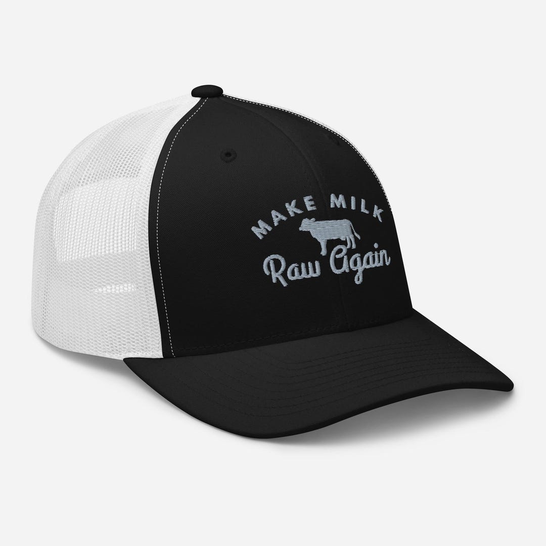 Make Milk Raw Again Trucker Cap | Light Grey Font | Multiple Color ...