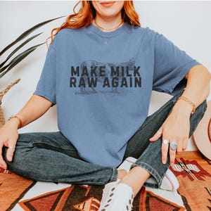 Comfort Colors | Make Milk Raw Again T-shirt | Unisex Raw Milk Shirt ...