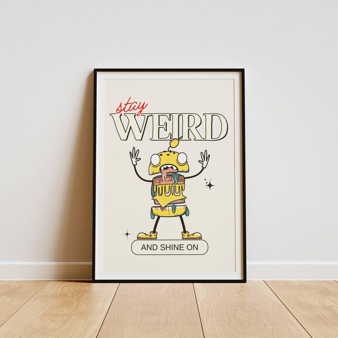 Stay Weird Mascot Poster, Funny Motivational Quote, Inspirational ...