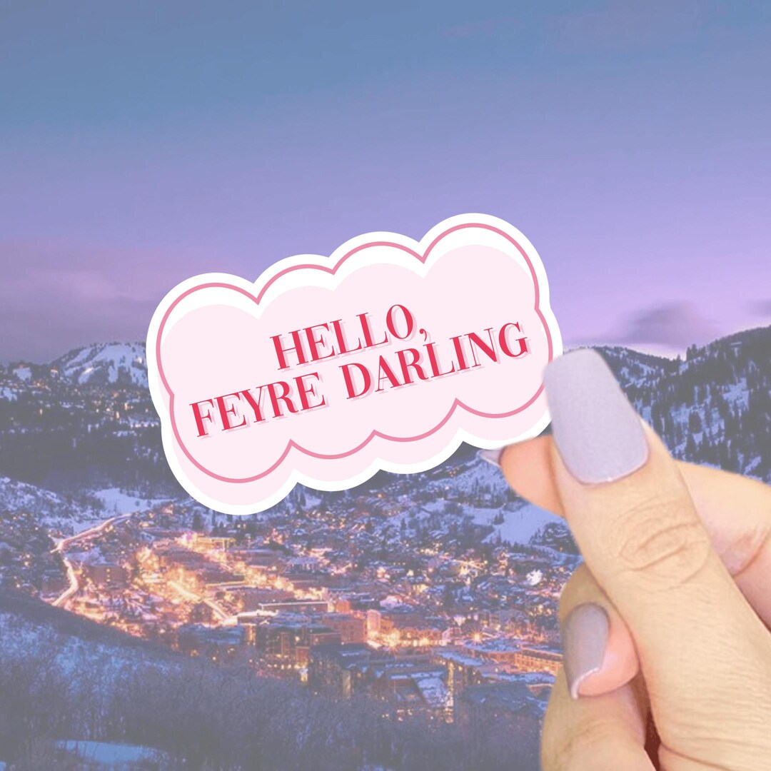 ACOTAR Hello, Feyre Darling Sticker - Officially Licensed Sarah J Maas ...