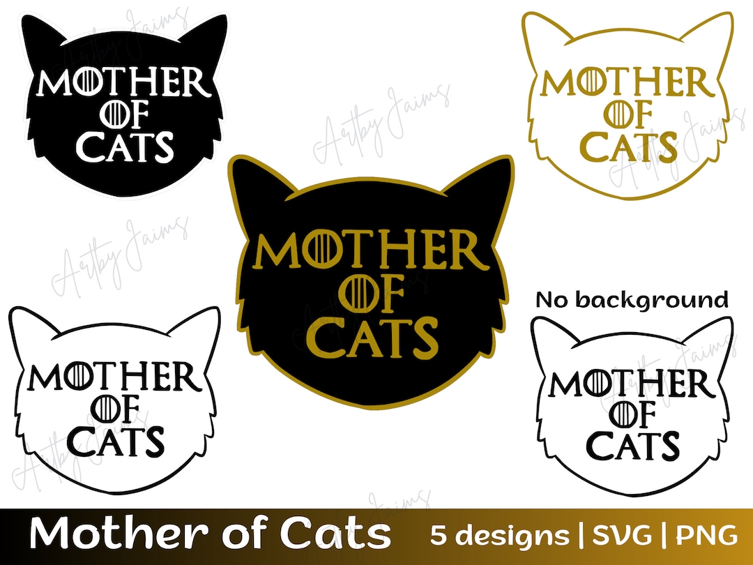 Mother of Cats SVG Clipart, Cat Lover Vector, GOT PNG, Cat Mom, Mother ...