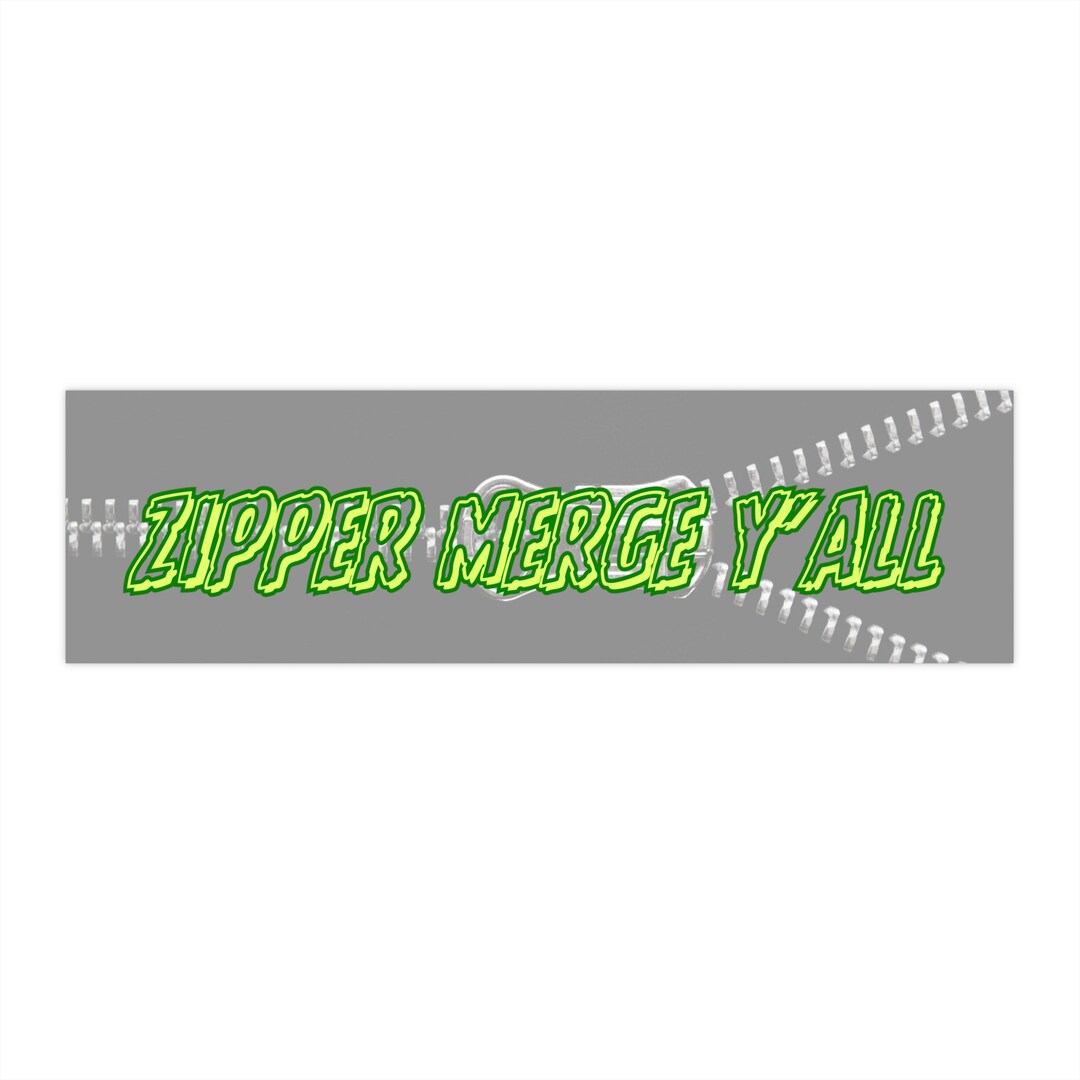 ZIPPER MERGE YALL Bumper Sticker - Bad Drivers Sticker - Funny Bumper ...