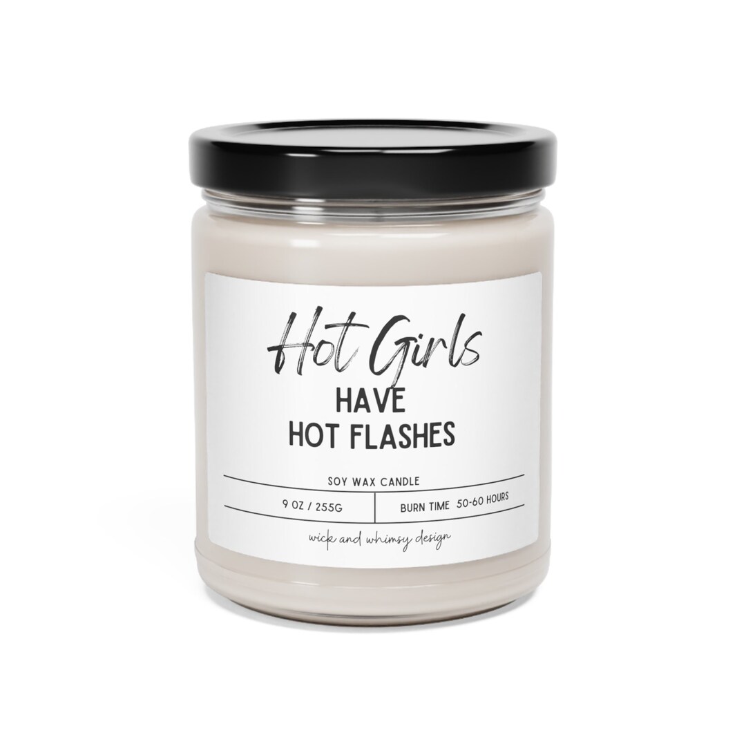 Hot Girls Have Hot Flashes--scented Candle,menopause Gift for Her ...