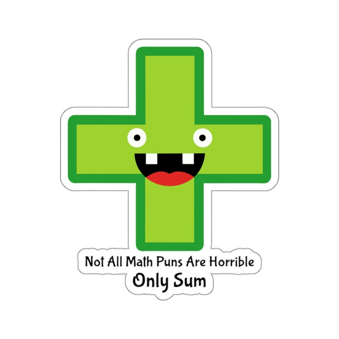Fun Math Pun Sticker, 'only Sum' Sum Symbol Decal, Quirky Mathematics ...