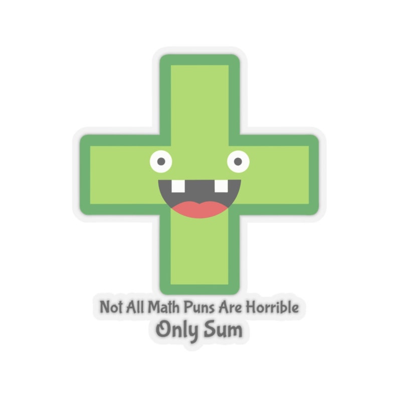 Fun Math Pun Sticker, 'only Sum' Sum Symbol Decal, Quirky Mathematics ...