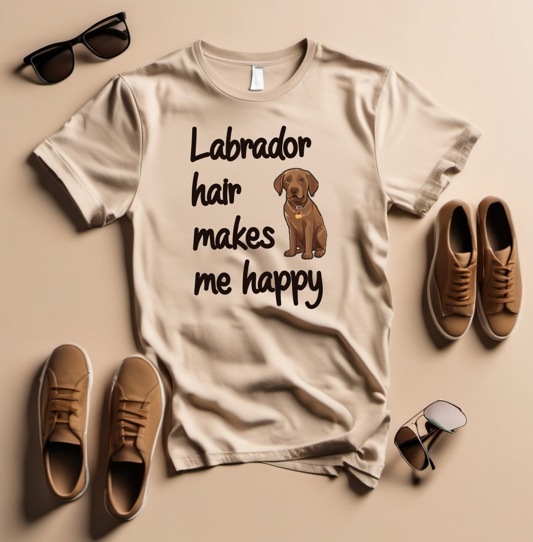 Cute Lab Hair T-shirt for Labrador Retriever Lover, Funny Lab Shirt for ...