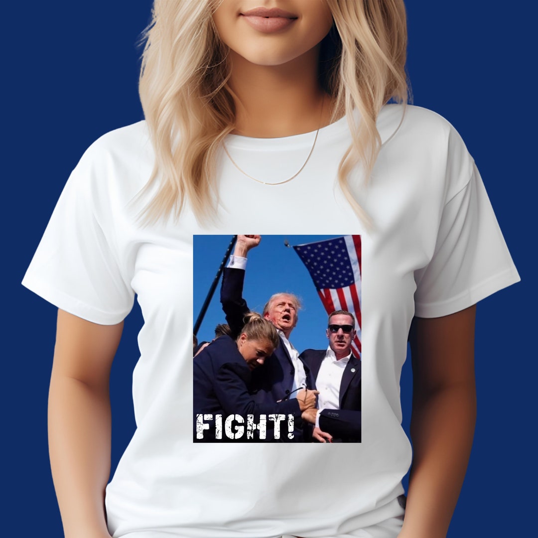 Fight Fight Fight T-shirt, Donald Trump Fight Shirt, Trump Got Shot ...