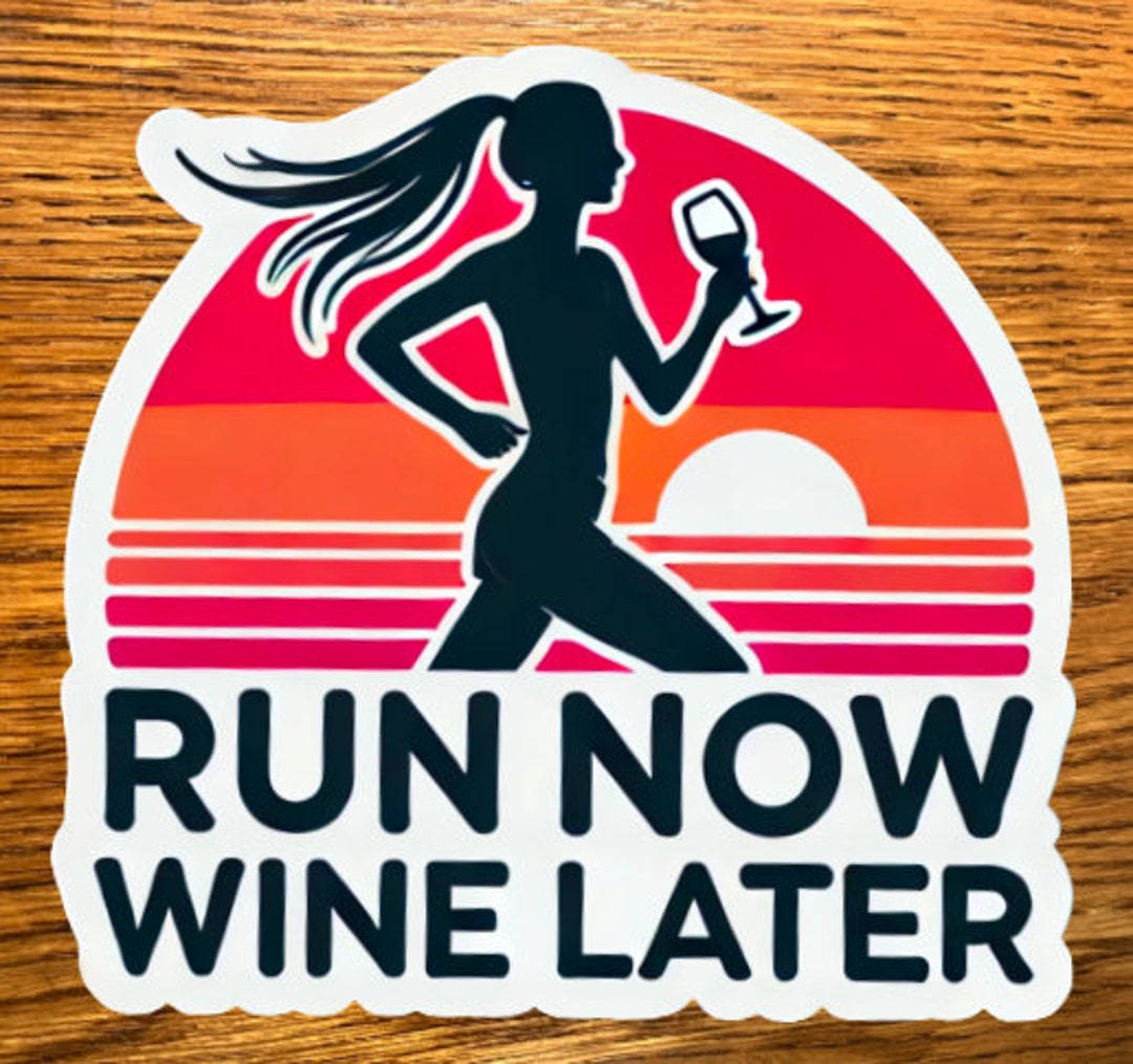 Run Now Wine Later Running Sticker, Funny Running Stickers, Running ...