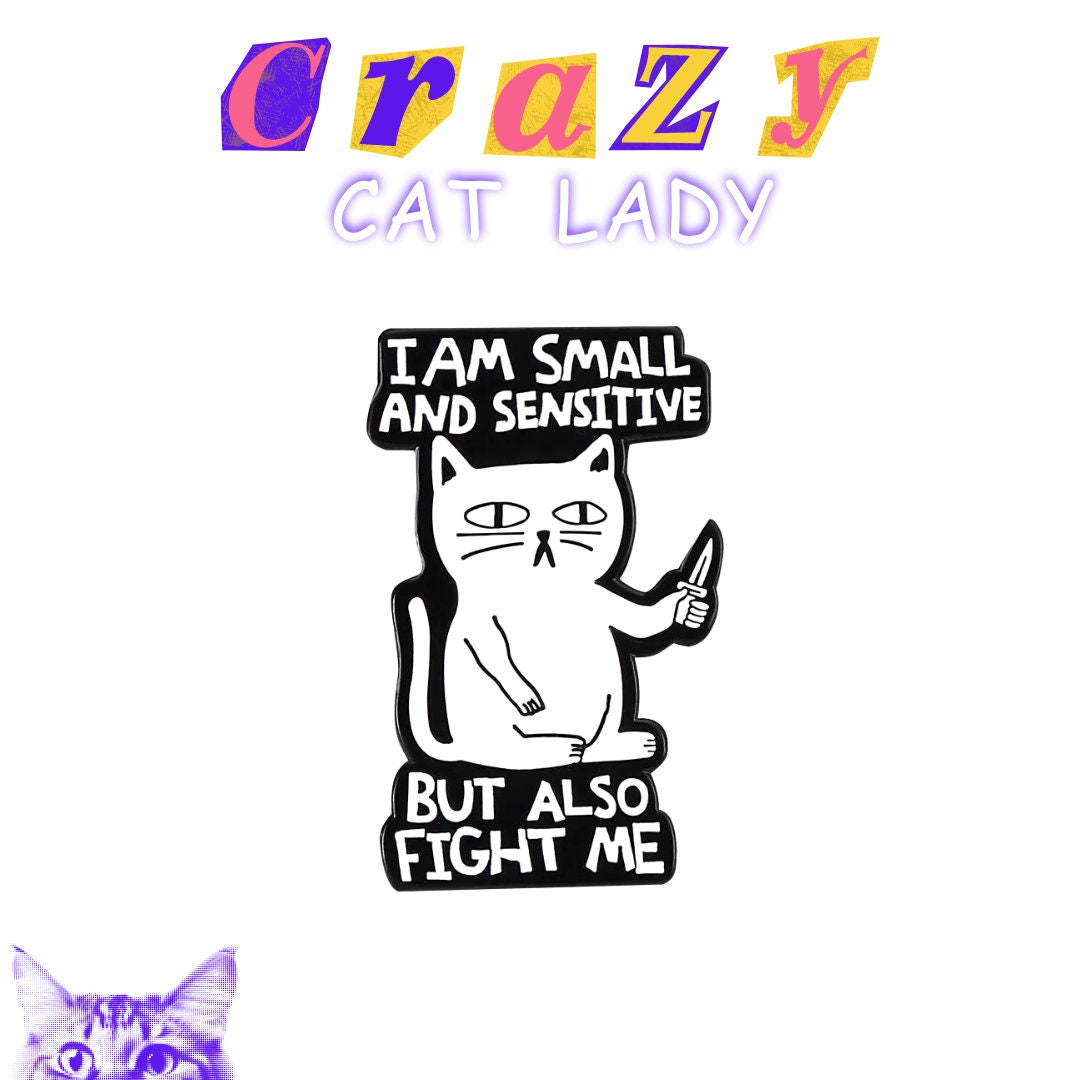 I Am Small and Sensitive but Also Fight Me Pin Cat Knife Pin Funny Pins ...