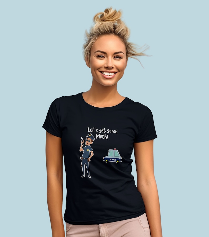 Get Some Meth T-shirt Funny Police Graphic Tee, Hilarious Statement ...