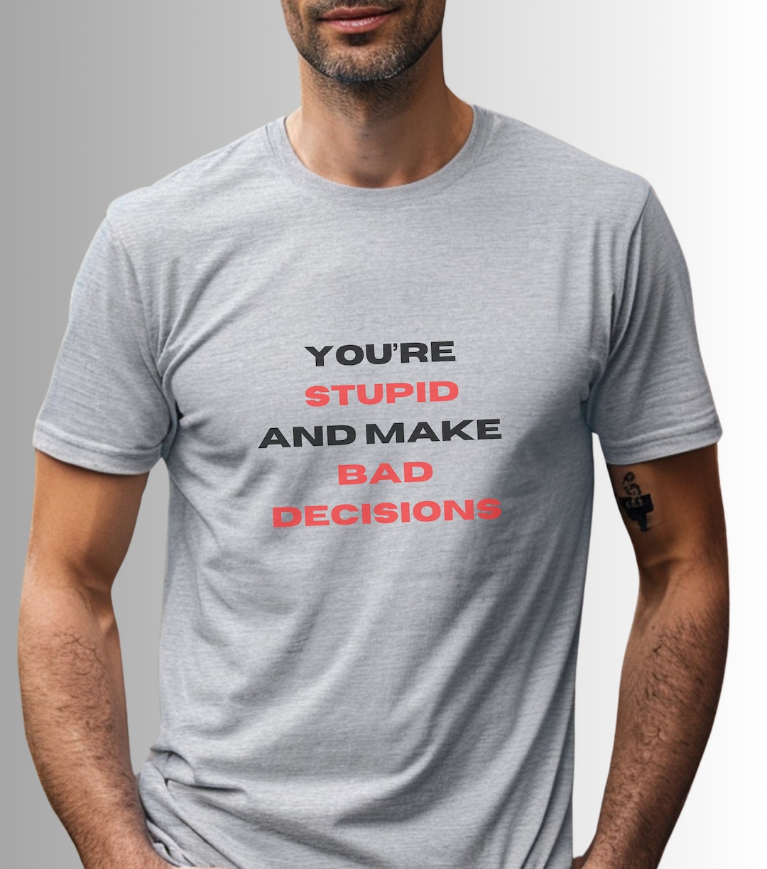 Youre Stupid T-shirt Funny Quote Graphic Tee Humorous Statement Design ...