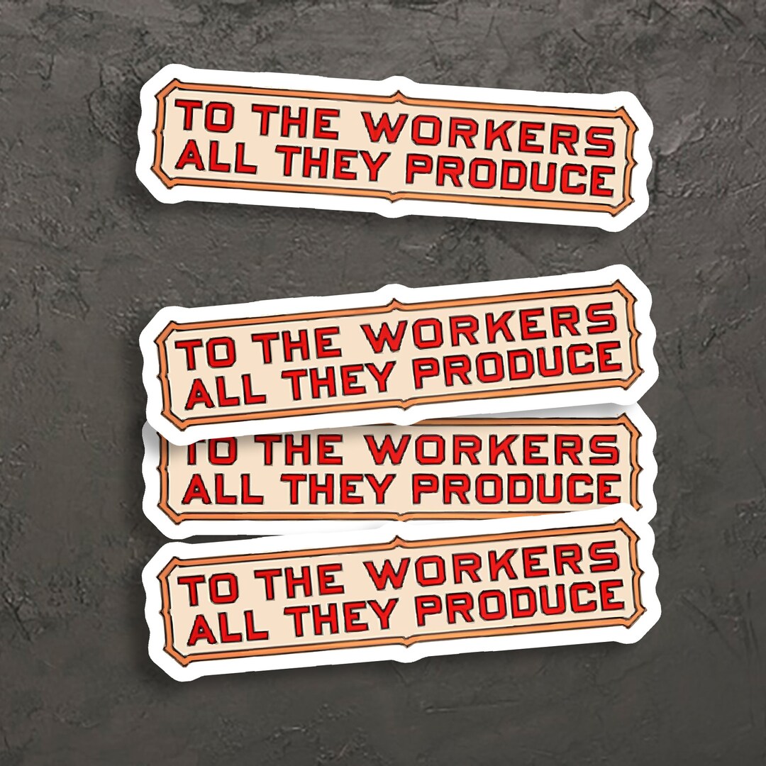 To the Workers All They Produce Sticker Set | 4 Vinyl Stickers Retro ...