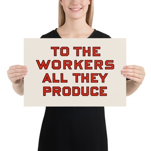 Workers Poster: to the Workers All They Produce, 12x18" Retro Socialist ...