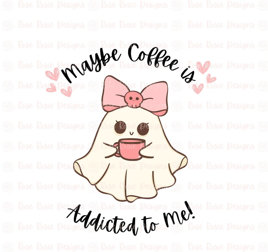 Maybe Coffee is Addicted to Me - PDF SVG Download Cute Ghost Coffee - Etsy