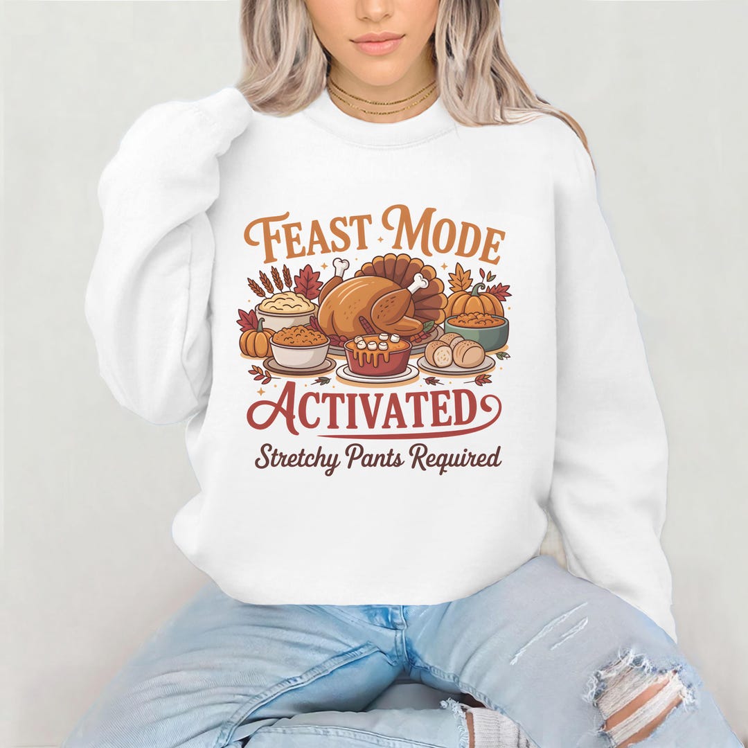 Feast Mode Activated PNG, Funny Thanksgiving Dinner Design, Stretchy ...