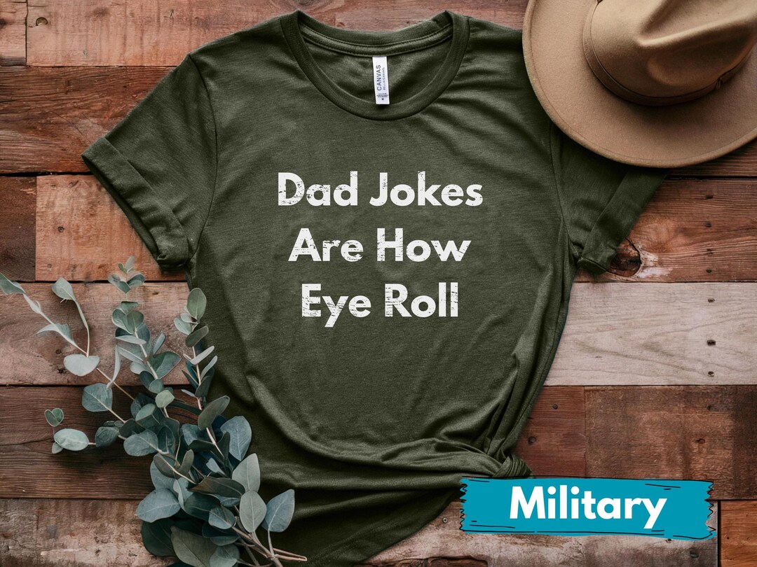 Dad Jokes Are How Eye Roll Shirt, Funny Sarcastic Dad Humor Tee ...
