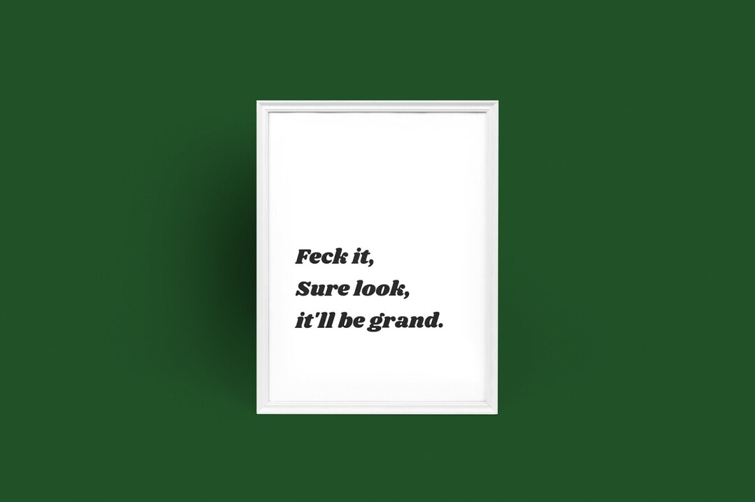 Feck It, Sure Look,it'll Be Grand Wall Art Wall Decor Irish Quote Wall ...