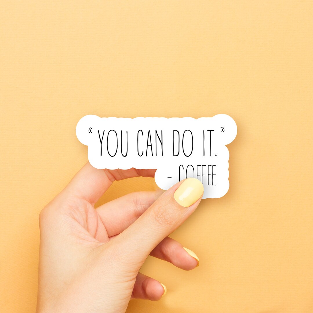 You Can Do It Coffee Quote Sticker - Etsy