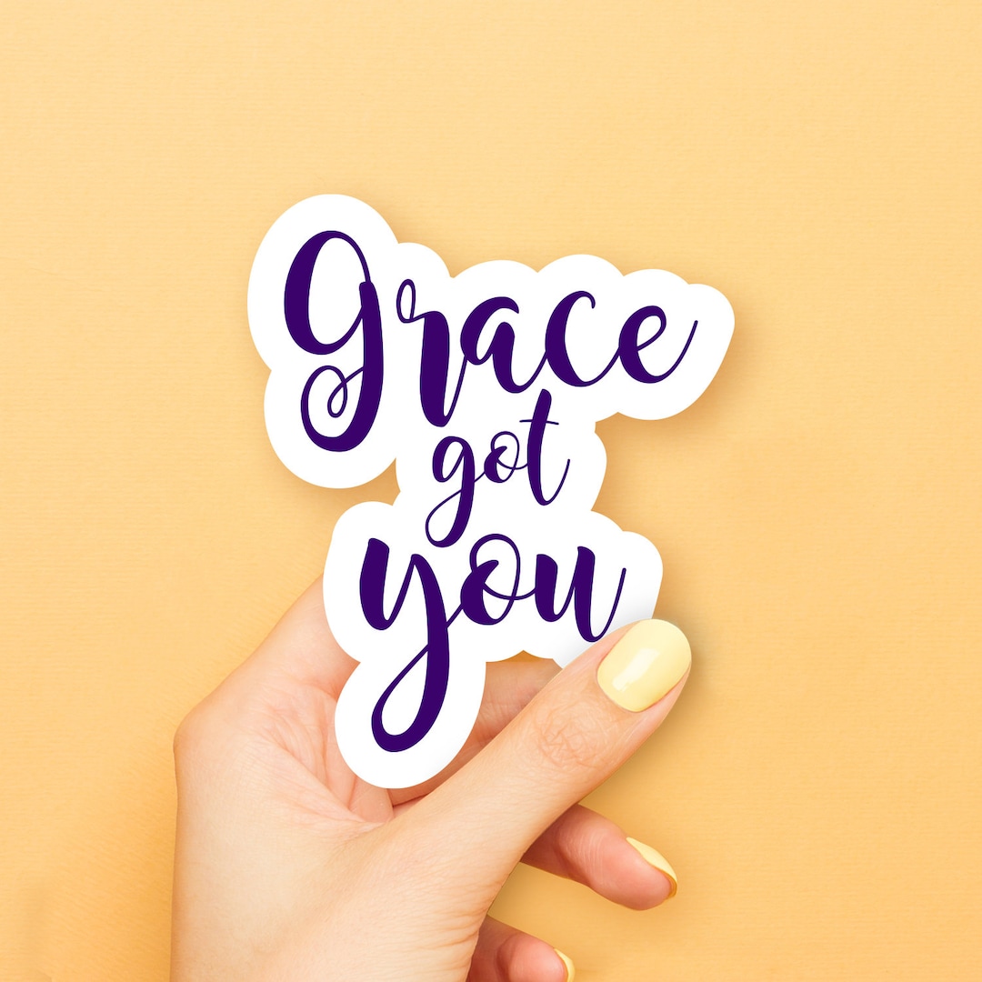Grace Got You Sticker - Etsy
