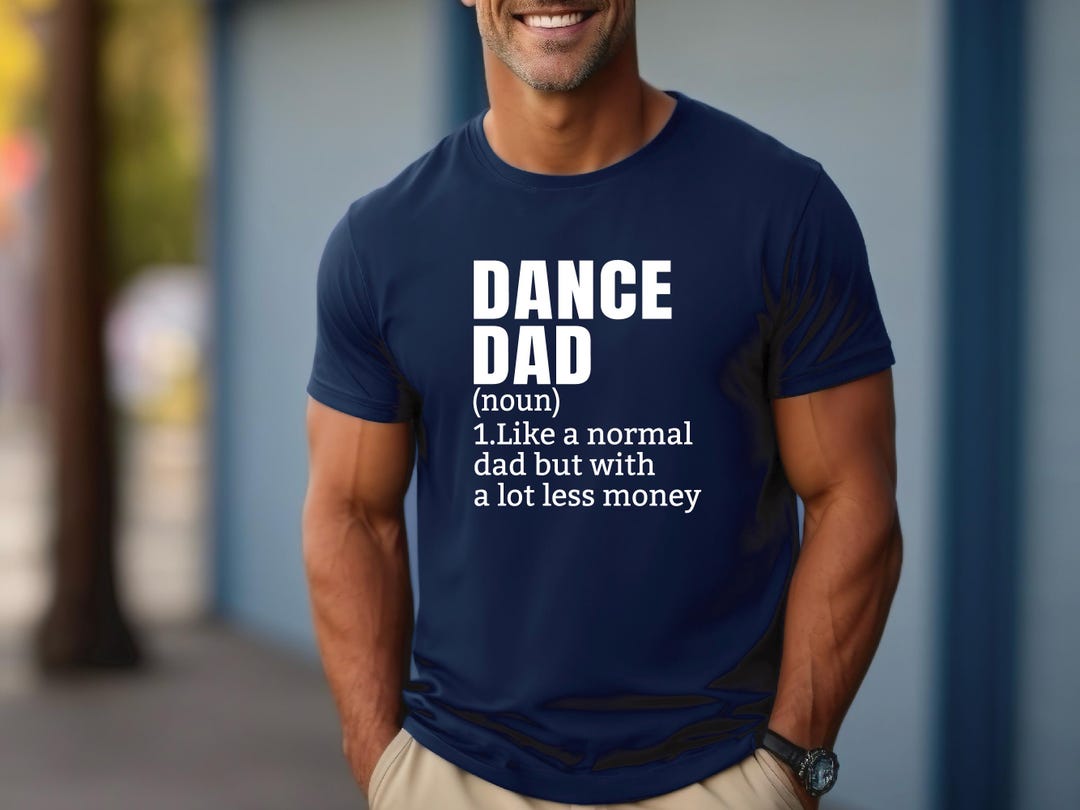 Dance Dad Shirt | Dance Dad Definition Tshirt | Like a Normal Dad but ...