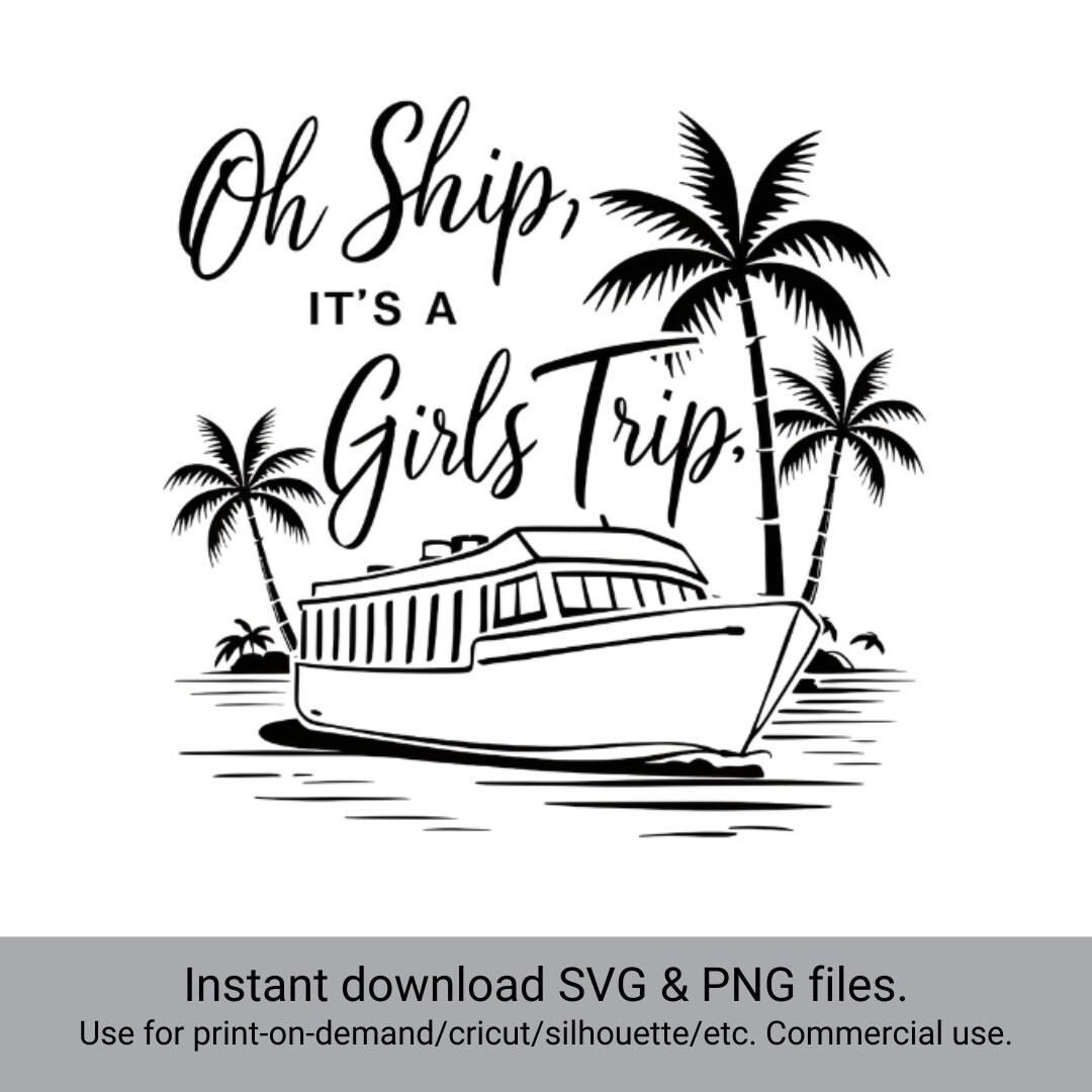 Oh Ship Svg, Girls Trip Svg, Cruise Svg Files for Cricut, Girls Trip ...