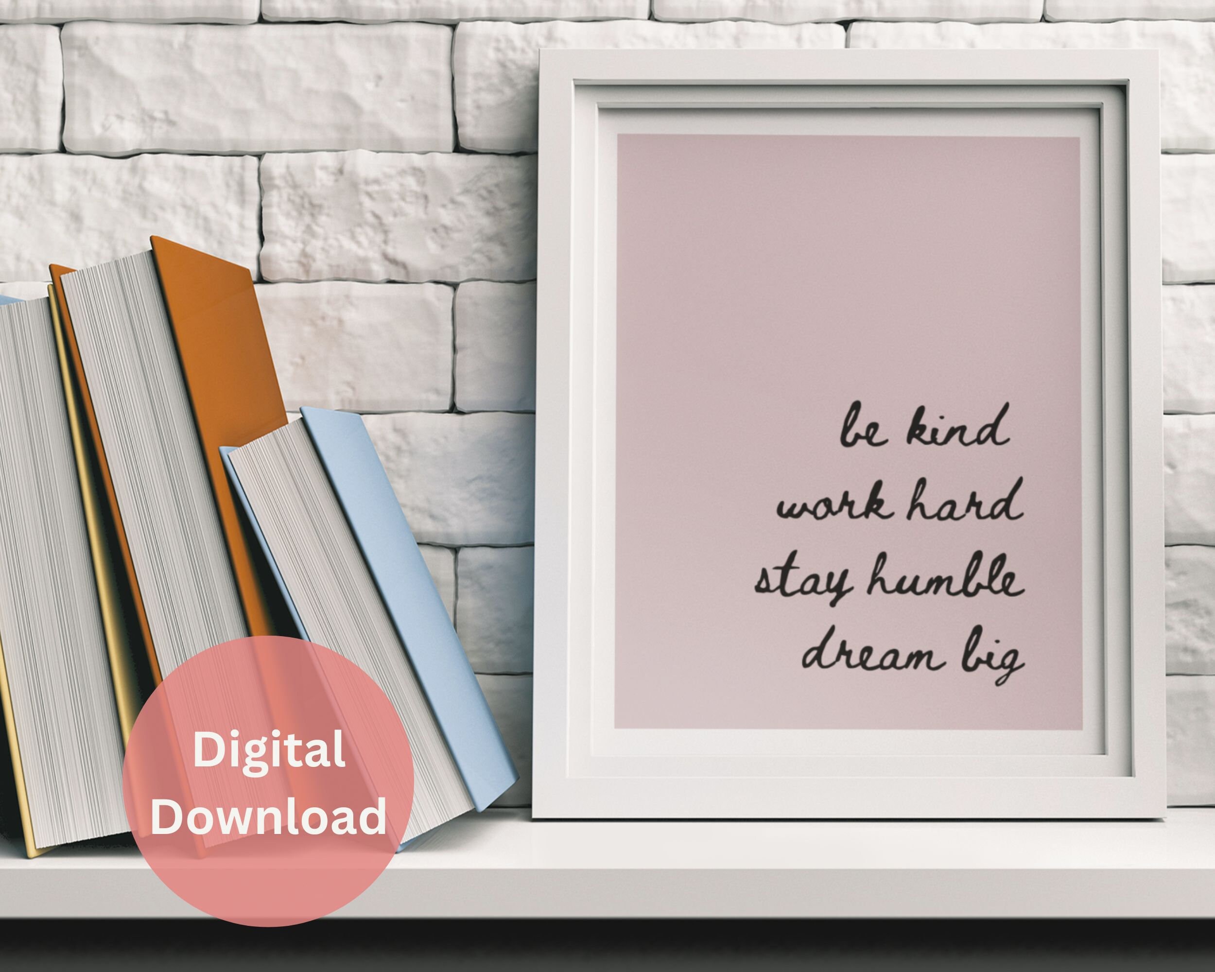 Be Kind Work Hard Stay Humble Dream Big Digital Print Download ...