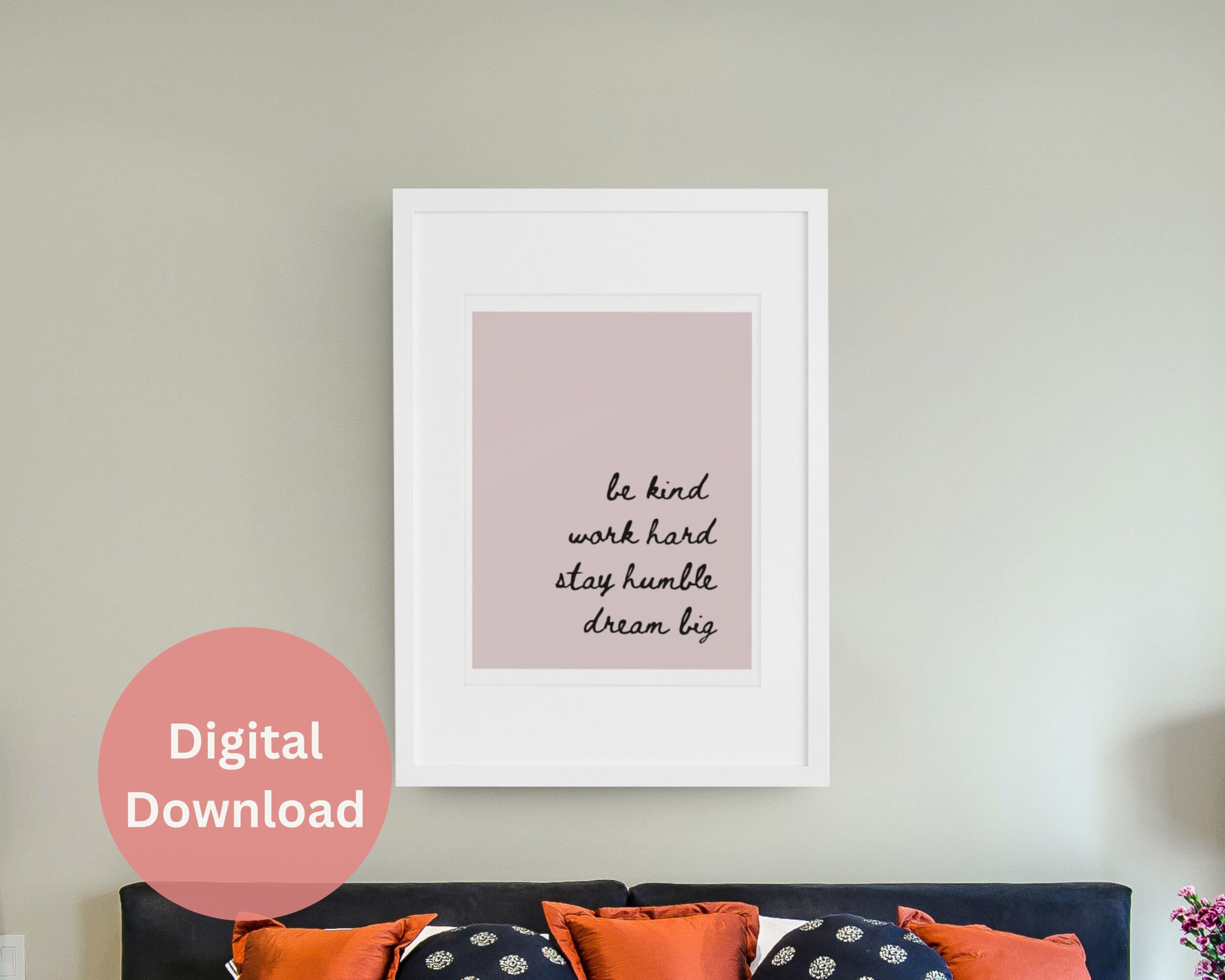 Be Kind Work Hard Stay Humble Dream Big Digital Print Download ...