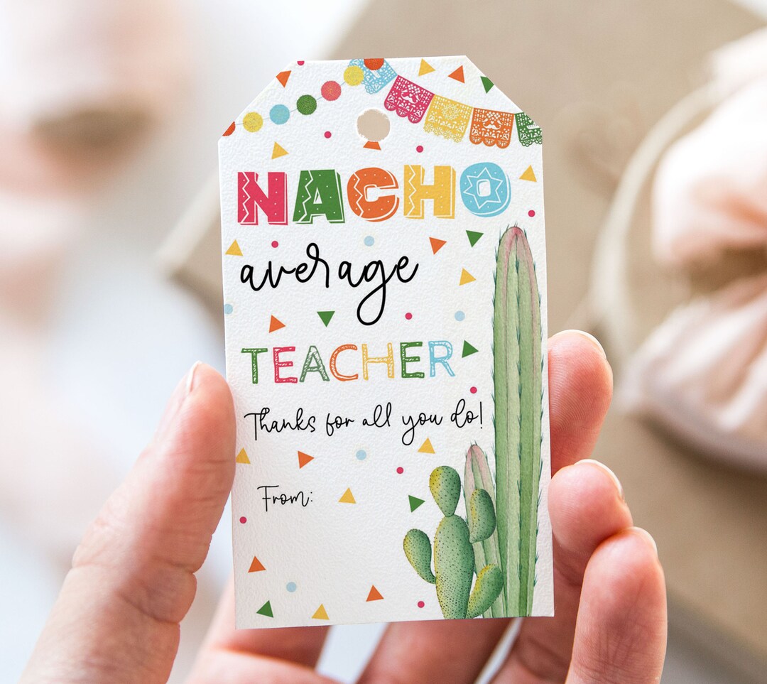 Nacho Average Teacher Tag, Printable End of School Year Favor Tags ...