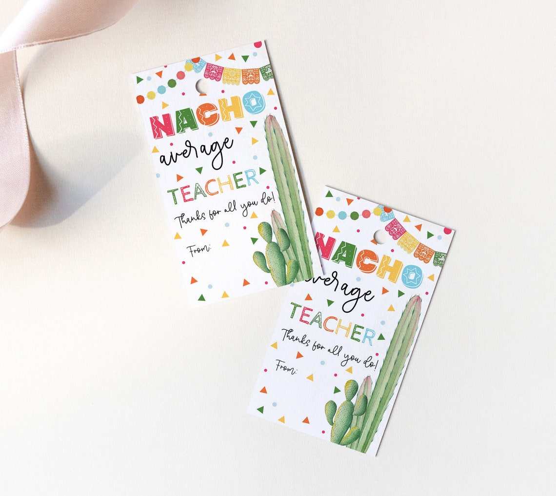 Nacho Average Teacher Tag, Printable End of School Year Favor Tags ...
