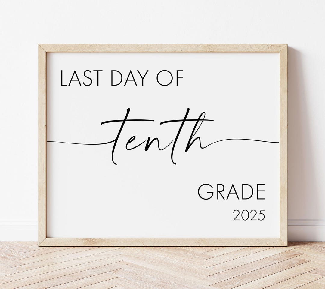 Last Day of Tenth Grade Sign, 10th Grade Class of 2025 Sign, Printable ...