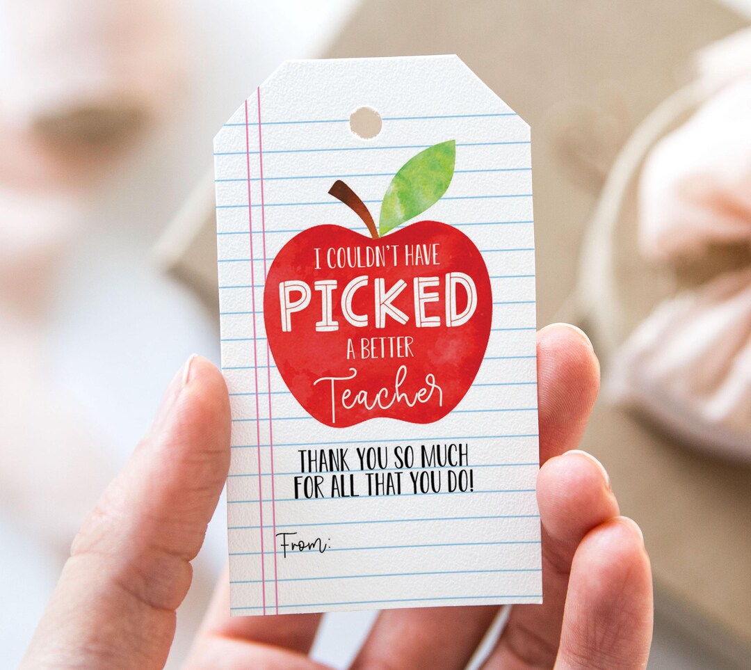 I Couldn't Have Picked A Better Teacher Tag, Printable End of School ...